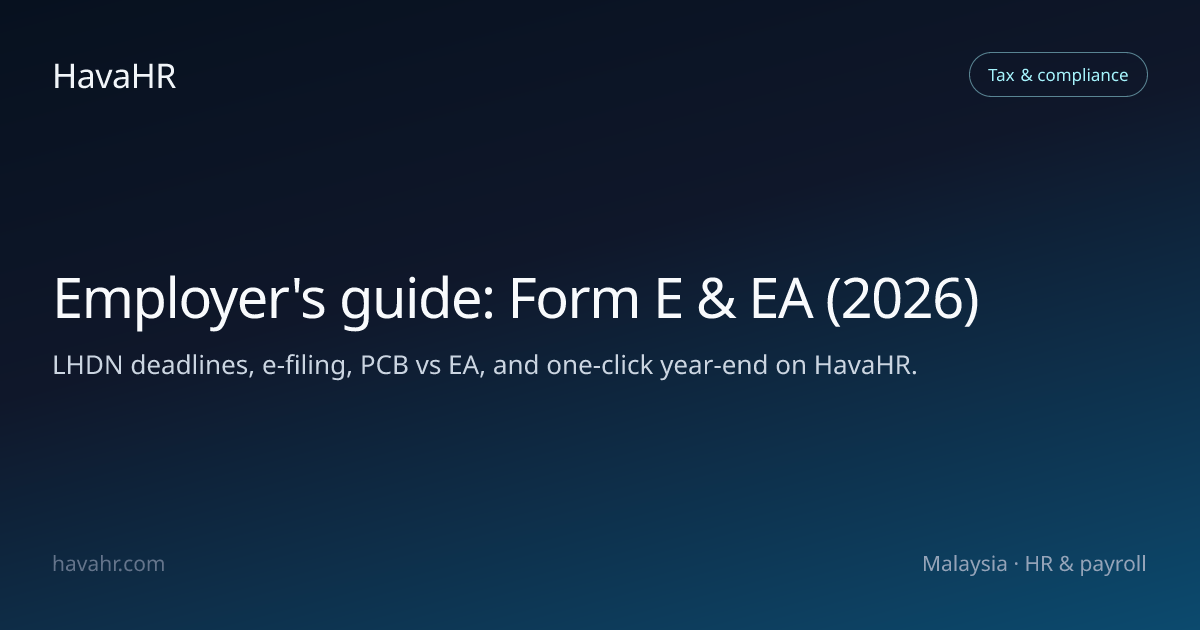Form E & EA Forms: Employer Guide Malaysia (2026) | HavaHR